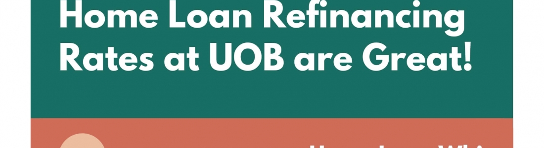 Home Loan Refinancing Rates at UOB are Great! | Home Loan Whiz